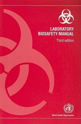 Laboratory Biosafety Manual by World Health Organization | Goodreads