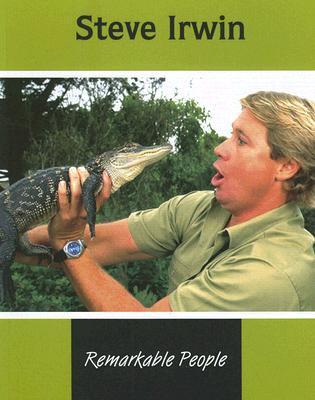 Steve Irwin (Remarkable People) by Sheelagh Matthews | Goodreads
