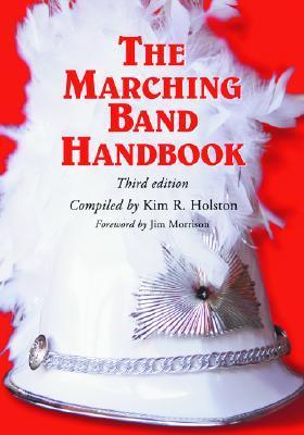 The Marching Band Handbook: Competitions, Instruments, Clinics ...
