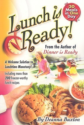 Lunch is Ready - 30 Meals in One Day by Deanna Buxton | Goodreads