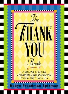 The Thank You Book: Hundreds of Clever, Meaningful, and Purposeful Ways ...