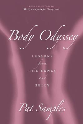 Body Odyssey: Lessons from the Bones and Belly by Pat Samples | Goodreads