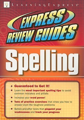 Express Review Guides: Spelling by LearningExpress Editors | Goodreads