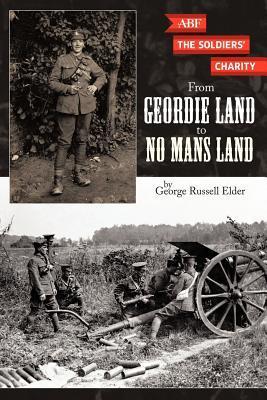 From Geordie Land to No Mans Land by George Russell Elder | Goodreads