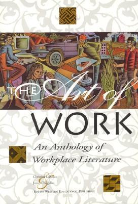 The Art Of Work : An Anthology of Workplace Literature by Christine ...