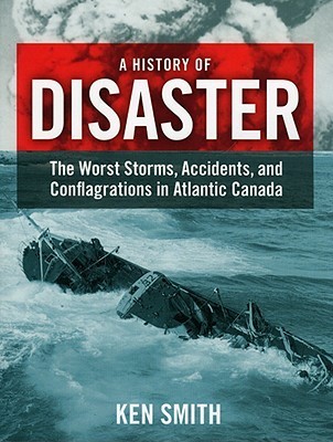 A History of Disaster: The Worst Storms, Accidents, and Conflagrations ...