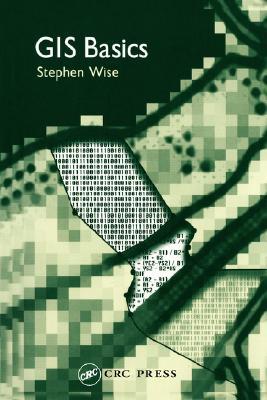 GIS Basics by Stephen Wise | Goodreads