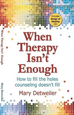 When Therapy Isn't Enough: How to Fill the Holes Counseling Doesn't ...