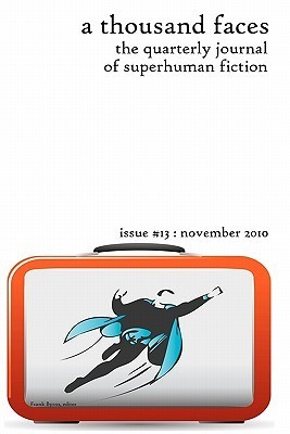 A Thousand Faces, the Quarterly Journal of Superhuman Fiction: Issue ...