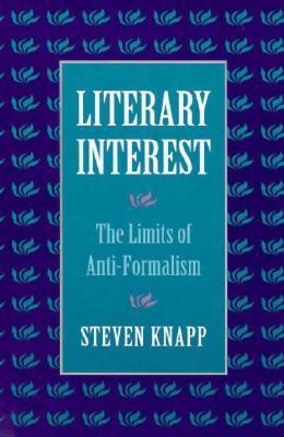 Literary Interest: The Limits of Anti-Formalism by Steven Knapp | Goodreads