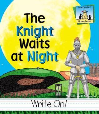 The Knight Waits at Night (Homophones) by Mary Elizabeth Salzmann ...