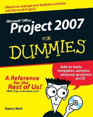 Microsoft Office Project 2007 for Dummies by Nancy C. Muir | Goodreads