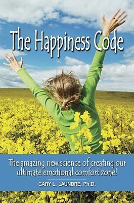 HAPPINESS CODE by Gary L. Laundre | Goodreads