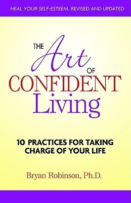 The Art of Confident Living: 10 Practices for Taking Charge of Your ...