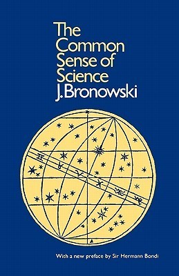 The Common Sense of Science: With a New Preface by Sir Hermann Bondi by ...