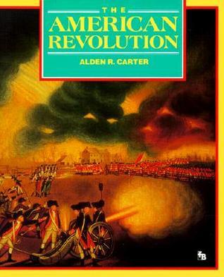 The American Revolution: War for Independence by Alden R. Carter ...