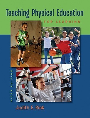 Teaching Physical Education for Learning by Judith E. Rink | Goodreads
