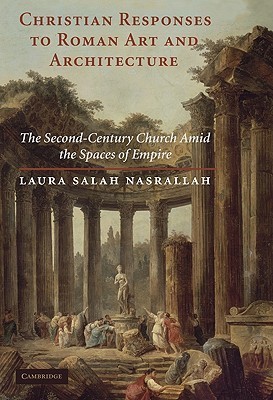 Christian Responses to Roman Art and Architecture: The Second-Century ...