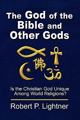 The God of the Bible and Other Gods by Robert P. Lightner | Goodreads