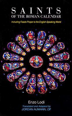 Saints of the Roman Calender: Including Feasts Proper to the English ...