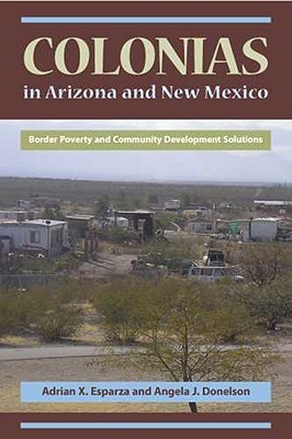 Colonias in Arizona and New Mexico: Border Poverty and Community ...