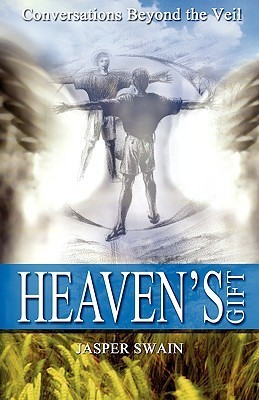 Heaven's Gift: Conversations Beyond the Veil by Jasper Swain | Goodreads