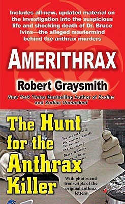 Amerithrax by Robert Graysmith | Goodreads