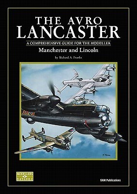The Avro Lancaster: A Comprehensive Guide For The Modeller by Richard A ...