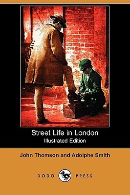 Street Life in London by John Thomson | Goodreads
