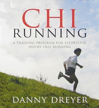 ChiRunning: A Training Program for Effortless, Injury-free Running by ...
