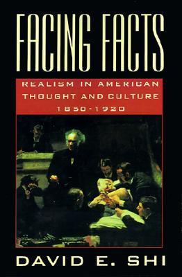 Facing Facts: Realism in American Thought and Culture, 1850-1920 by ...