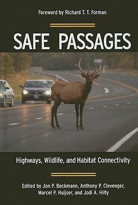 Safe Passages: Highways, Wildlife, and Habitat Connectivity by Jon P. Beckmann | Goodreads