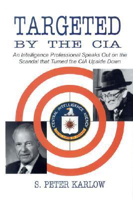 Targeted by the CIA: An Intelligence Professional Speaks Out on the ...