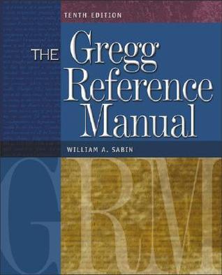The Gregg Reference Manual: A Manual of Style, Grammar, Usage, and ...