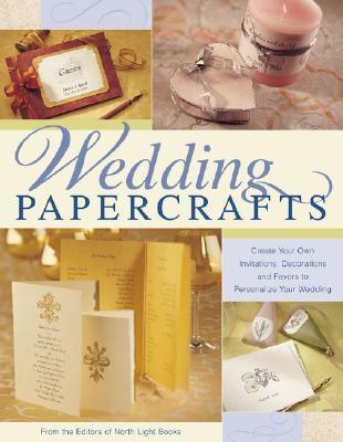 Wedding Papercrafts: Create Your Own Invitations, Decorations and ...