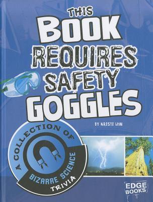 This Book Requires Safety Goggles: A Collection of Bizarre Science ...