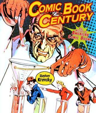 Comic Book Century: The History of American Comic Books by Stephen ...