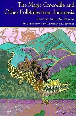 The Magic Crocodile and Other Folktales from Indonesia by Alice M ...