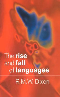 The Rise and Fall of Languages by R.M.W. Dixon | Goodreads