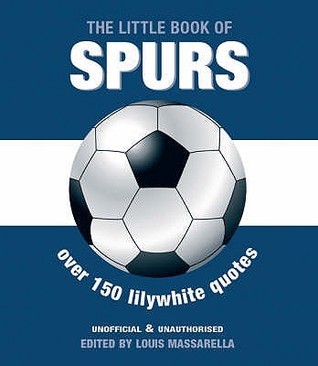 Little Book of Spurs by Louis (ed.). Massarella | Goodreads