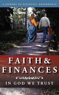 Faith & FINANCES: In God We Trust, A Journey to Financial Dependence or ...