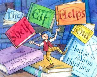 The Shelf Elf Helps Out by Jackie Mims Hopkins | Goodreads