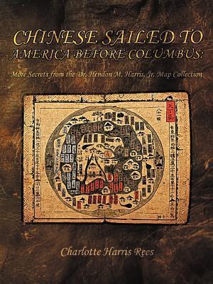 Chinese Sailed to America Before Columbus: More Secrets from the Dr ...