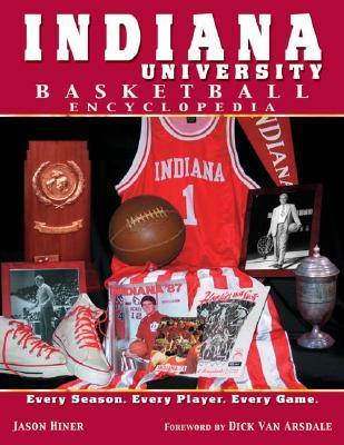 Indiana University Basketball Encyclopedia by Jason Hiner | Goodreads