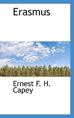 Erasmus by Ernest F.H. Capey | Goodreads