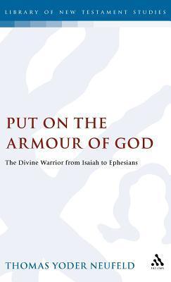 Put on the Armour of God: The Divine Warrior from Isaiah to Ephesians ...