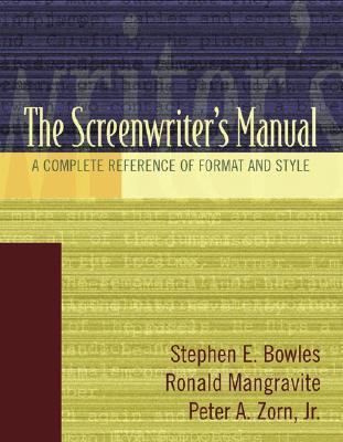 Screenwriter's Manual, The: A Complete Reference of Format & Style by ...