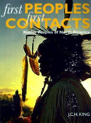 First Peoples, First Contacts: Native Peoples of North America by J.C.H ...