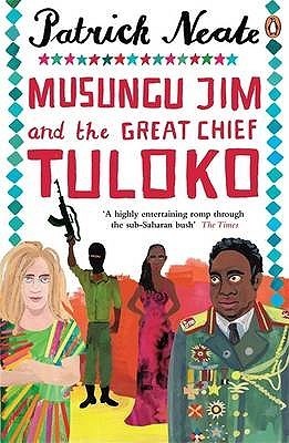 Musungu Jim and the Great Chief Tuluko by Patrick Neate | Goodreads