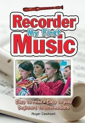 My First Recorder Music: Easy to Read, Easy to Play; Beginners to ...